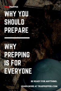 Why You Should Be Prepping | TruePrepper