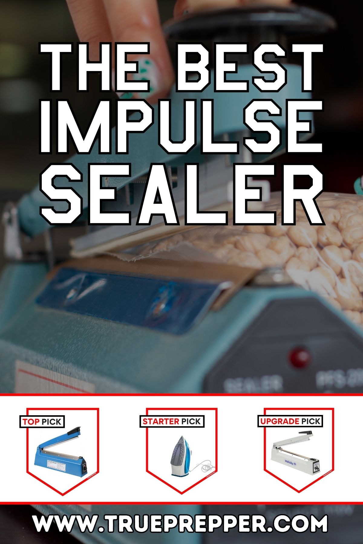 Best Impulse Heat Sealer for Food Storage | TruePrepper
