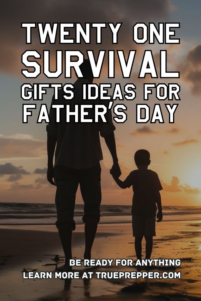 21 Prepper and Survival Gift Ideas for Father's Day [2024] | TruePrepper
