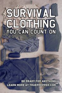 Survival Clothing You Can Count On | TruePrepper