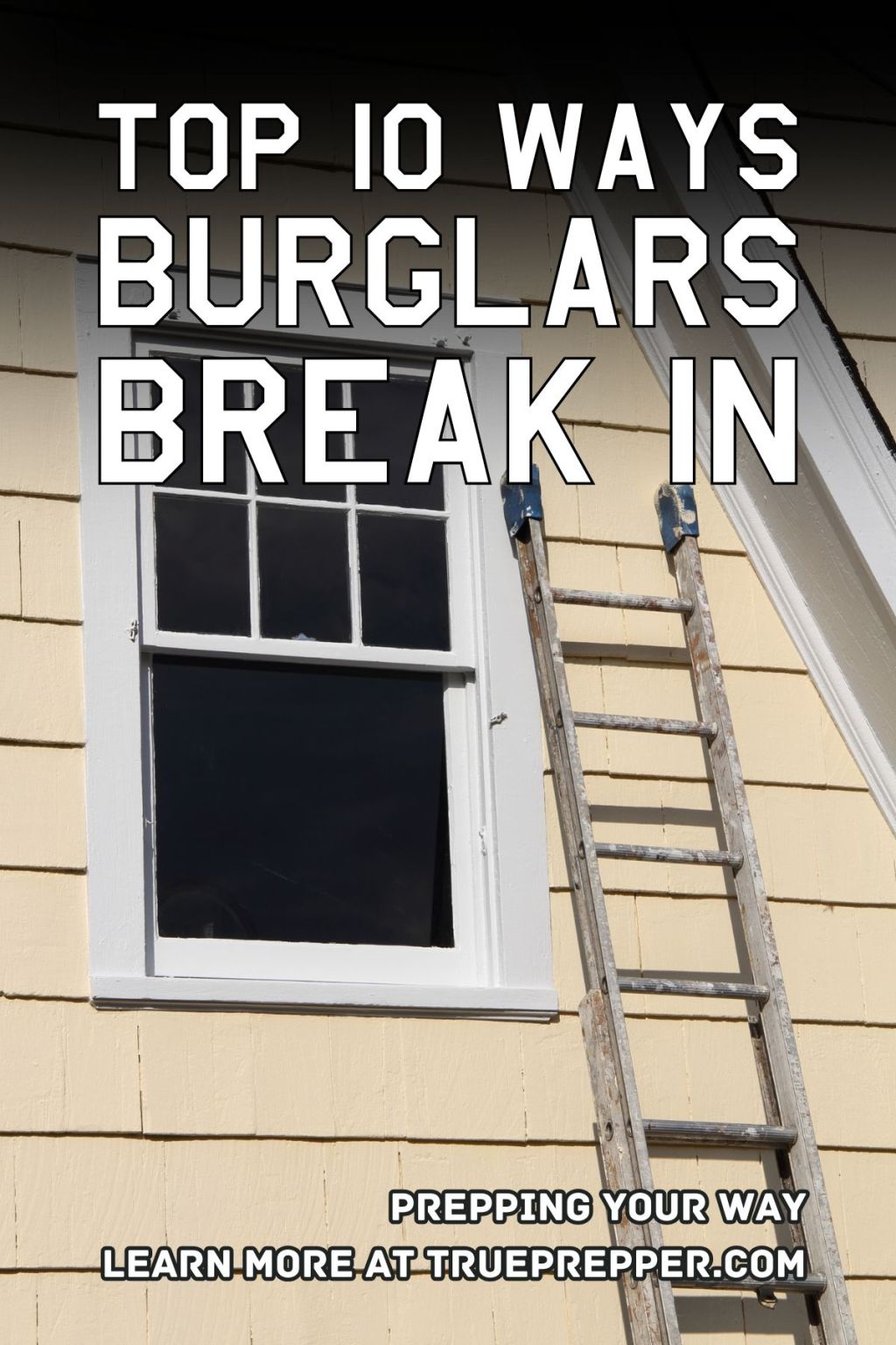 10 Ways Burglars Break Into Your Home | TruePrepper